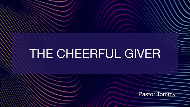The Cheerful Giver | CalvaryFTW