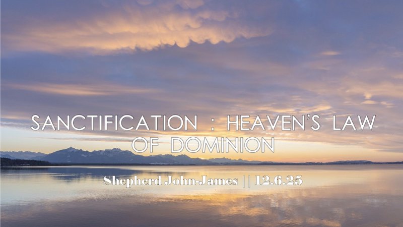 Sanctification - Heaven's Law of Dominion | Manna From Heaven & Remnant ...
