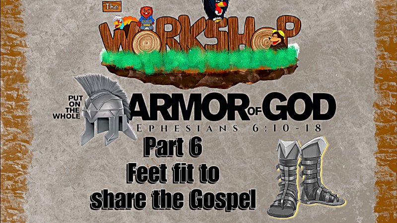 The Armor of God - Part 6 - Feet fit to share the Gospel - Ephesians 6: ...