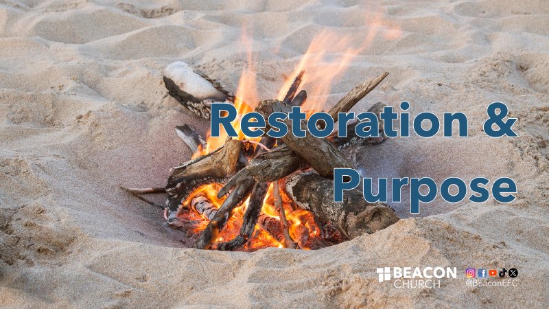Restoration & Purpose | Beacon Evangelical Free Church