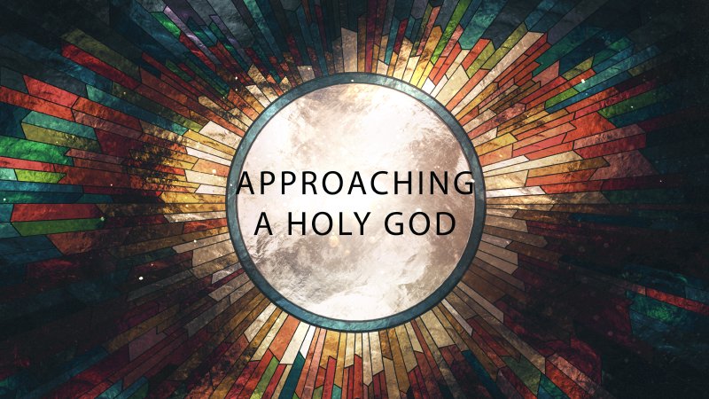 Approaching A Holy God | Jessamine Christian Church - Hope, Healing, Home