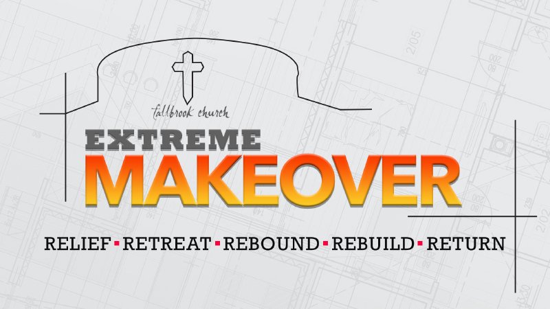 Extreme Makeover | Fallbrook Church