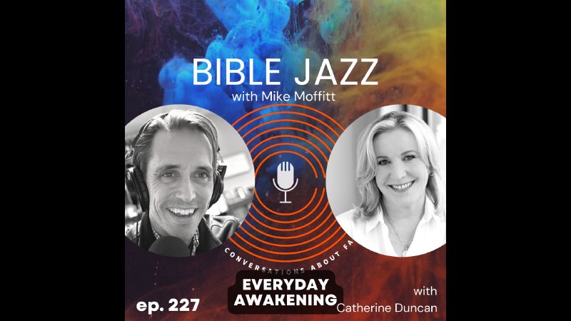 227. Everyday Awakening (with Catherine Duncan) | UPPC