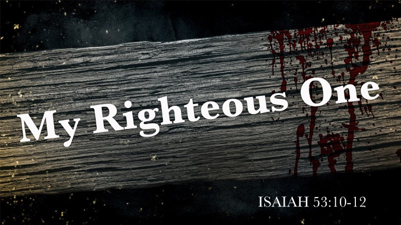 My Righteous One | Cornerstone Church of Christ