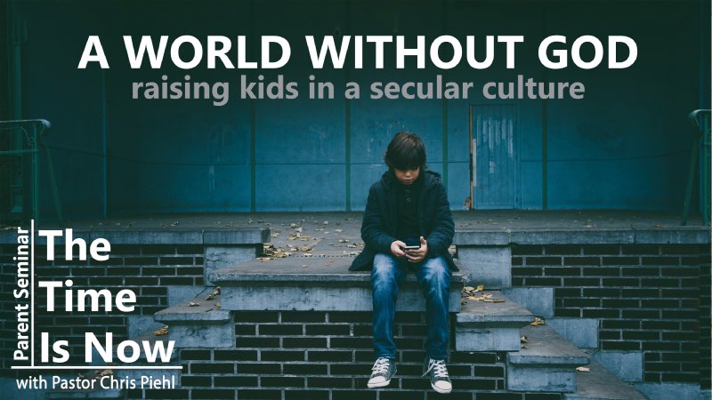 The Time Is Now - A World Without God | Cherry Creek Presbyterian Church