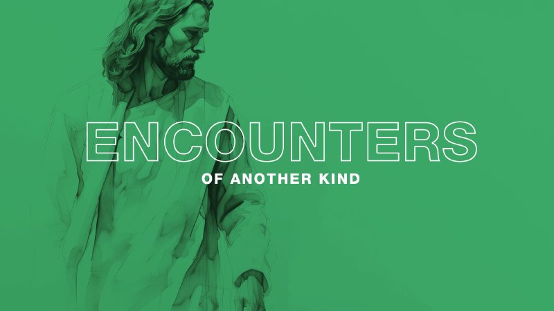 Encounters Of Another Kind - Part 1 | Oakwood Church - New Braunfels TX