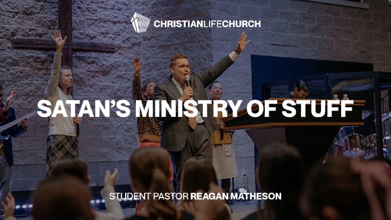 Satan's Ministry of Stuff | Christian Life Church - WI