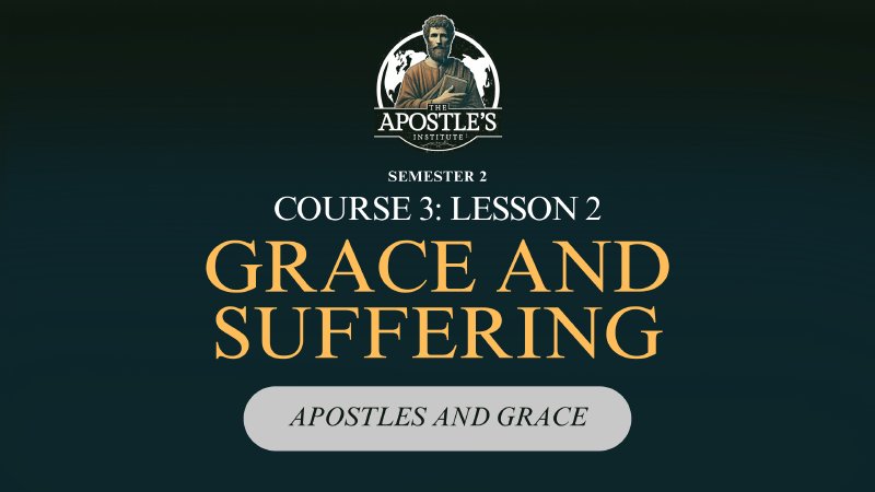 Grace and Suffering | Apostles Institute