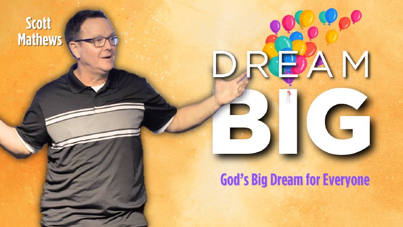 God's Big Dream for Everyone | Adventure Christian Church of North Natomas