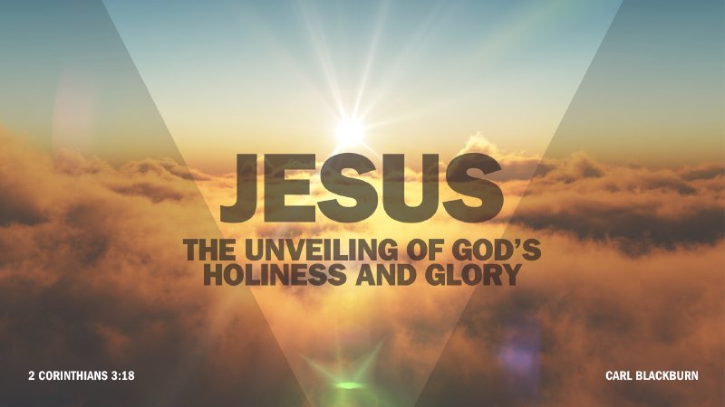 Jesus, The Unveiling of God's Holiness and Glory | St John UMC