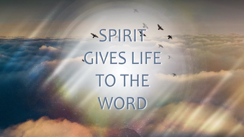 SPIRIT GIVES LIFE TO THE WORD | House On The Rock Family Church