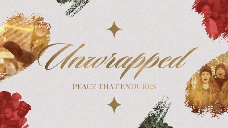 Peace that Endures- Unwrapped Part 4 | Grace Church on the Mount