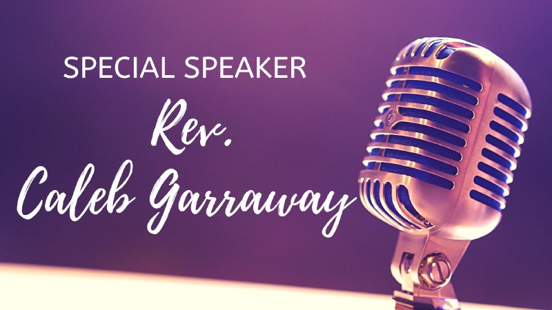 Special Speaker: Evangelist Caleb Garraway | Calvary Heights Baptist Church
