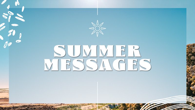 Summer Messages | Church of the Servant