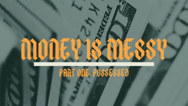 Money Is Messy | Part 1: Possession | Hope Valley Church