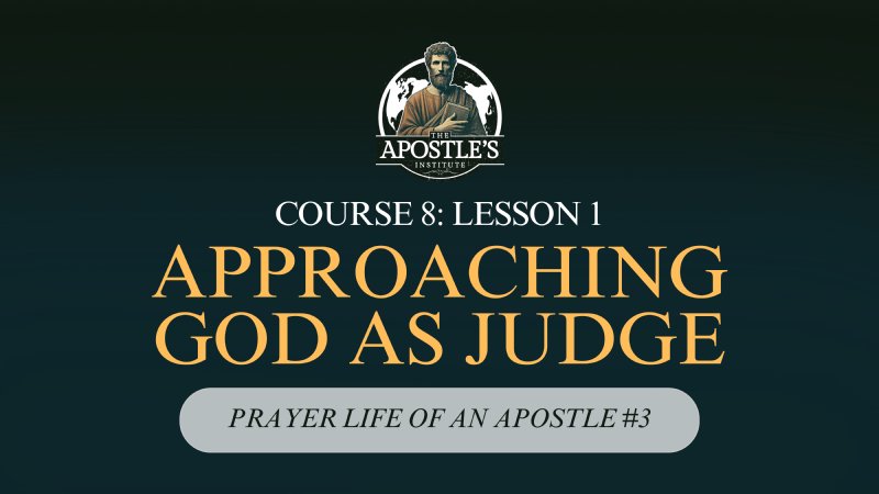 Approaching God as Judge | Apostles Institute
