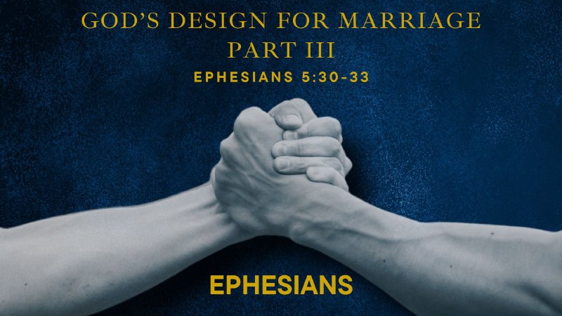 Ephesians 5:30-33 | A Godly Marriage - Part III | Pastor Mark Kirk ...