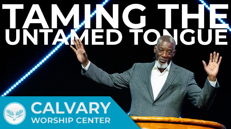 Taming The Untamed Tongue | James 3 | Pastor Al Pittman | Calvary ...