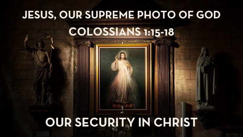 Jesus, Our Supreme Photo Of God || Our Security in Christ | Grace ...