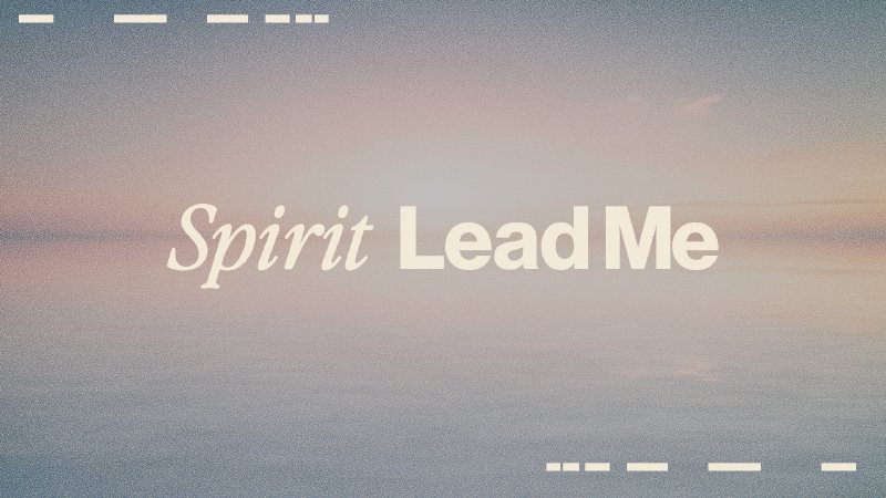 Spirit Lead Me | Part 1 | Grace City Church