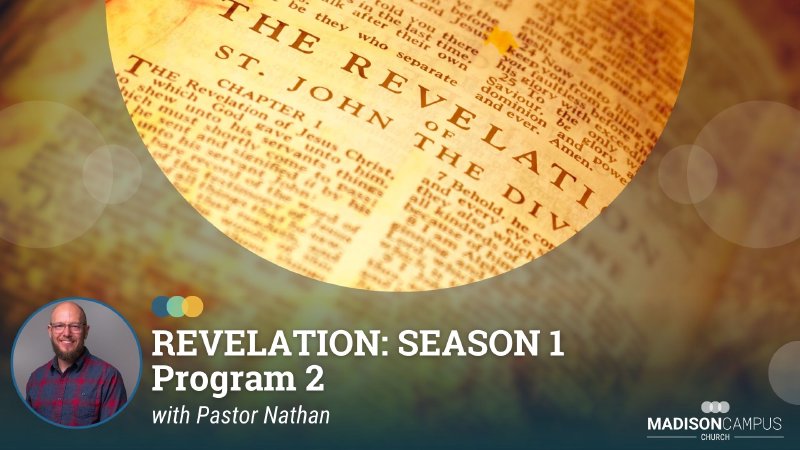 Revelation: Season 1, Program 2 - Sermon Only | Madison Campus Church