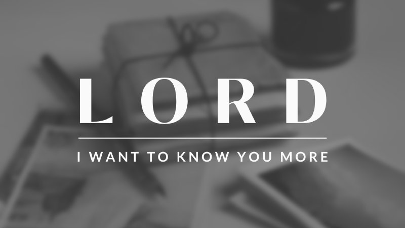 Lord I Want to Know You More (The Names of God) | CrossPointe Church ...