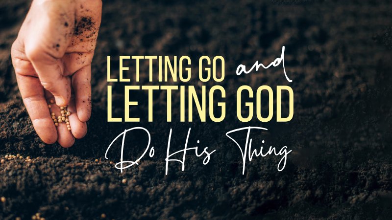 "Letting Go and Letting God Do His Thing" | Hickory United Evangelical ...