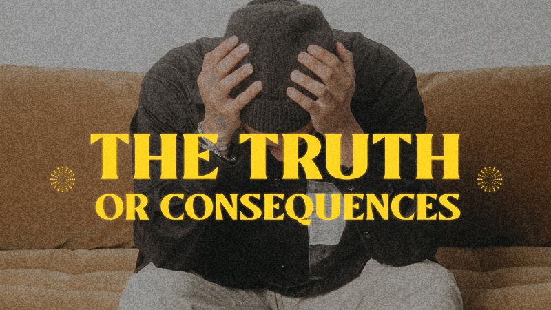 The Truth of Consequences | SOUTHCOAST Church - CA - 12314