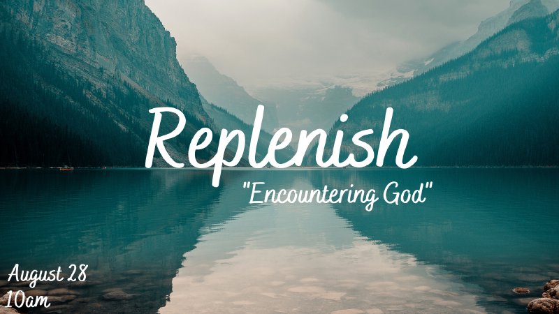 Replenish "Encountering God" | Candlewood Church