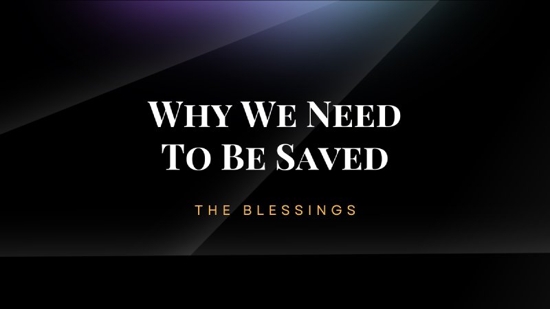 Why We Need to be Saved: The Blessings | Missio Dei Fellowship