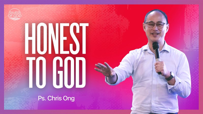 HONEST TO GOD | River of God Ortigas