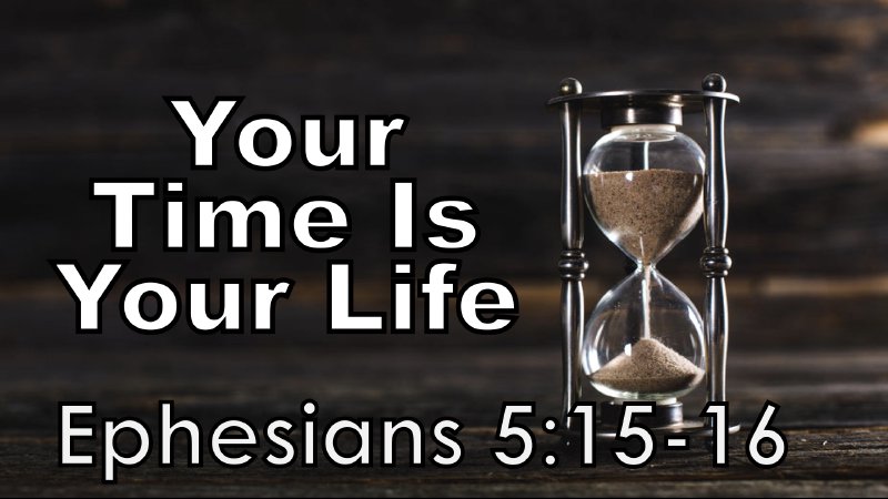 Your Time Is Your Life | The Potterâ€™s Christian Life Center