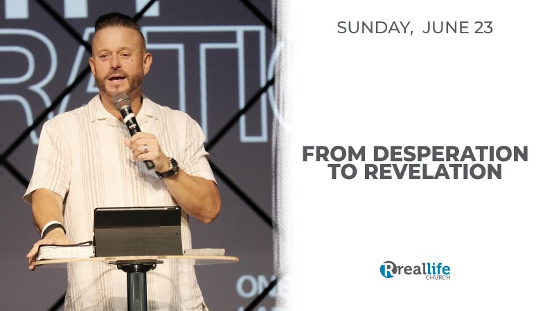 FROM DESPERATION TO REVELATION | Pastor Bo Turner | Real Life Church ...