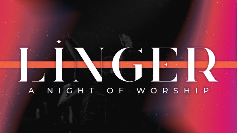 LINGER: a Night of Worship | Crossgates Church