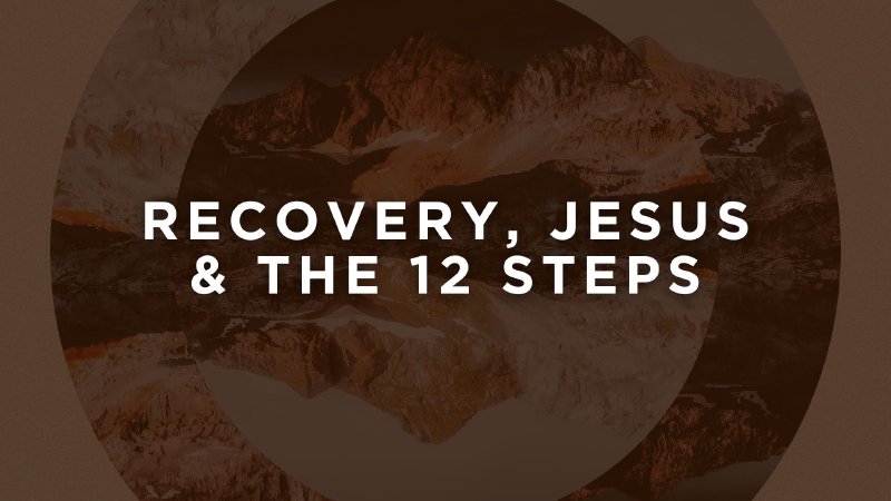 Recovery, Jesus & The 12 Steps | Praisetab