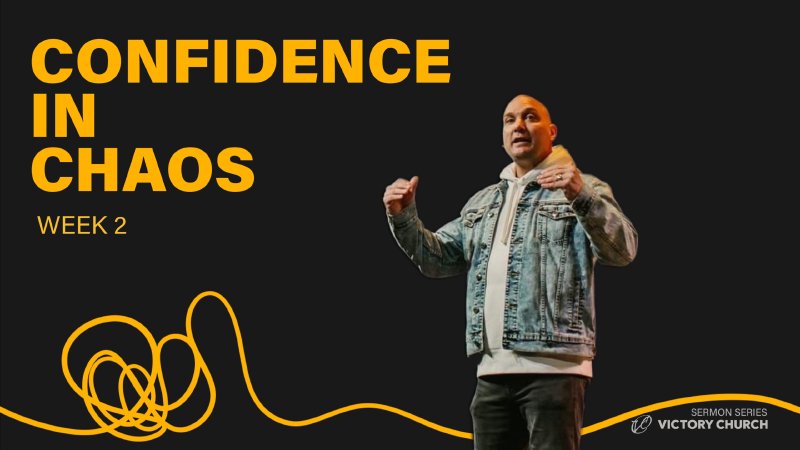 CONFIDENCE IN CHOAS - WEEK 3 | Victory Church Tipp City OH