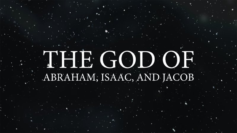The God of Abraham, Isaac, and Jacob | Hope Church