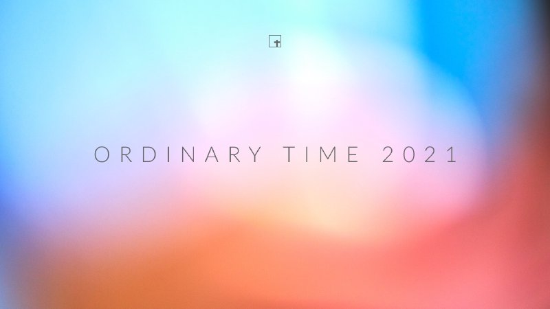 Ordinary Time 2021 | Word of Life Church