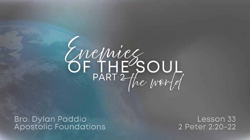 Lesson 33: Enemies of the Soul—The World | First Pentecostal Church of ...