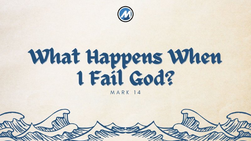 What Happens When I Fail God? | Monterey Church