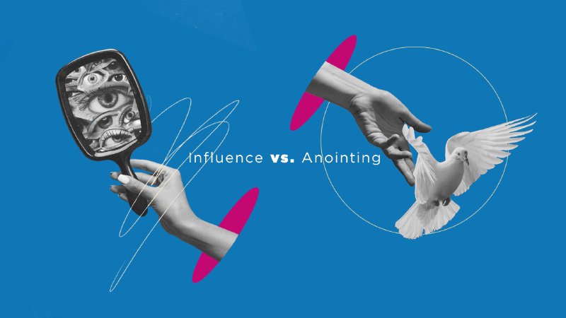 Influence vs. Anointing | Church of His Presence