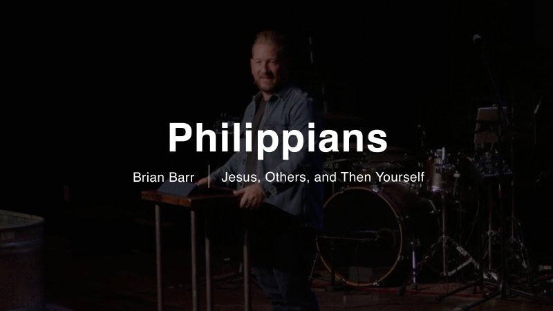 Philippians - Jesus, Others, and Then Yourself - Brian Barr | Onelife ...