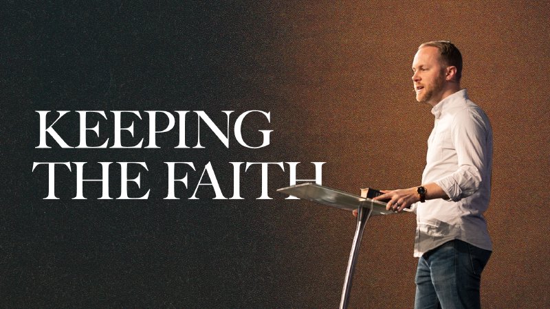 Keeping Faith | Pastor Matt Klosterman | The Rock Church