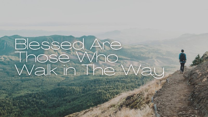 Blessed Are Those Who Walk In The Way | First-Centenary United Methodist