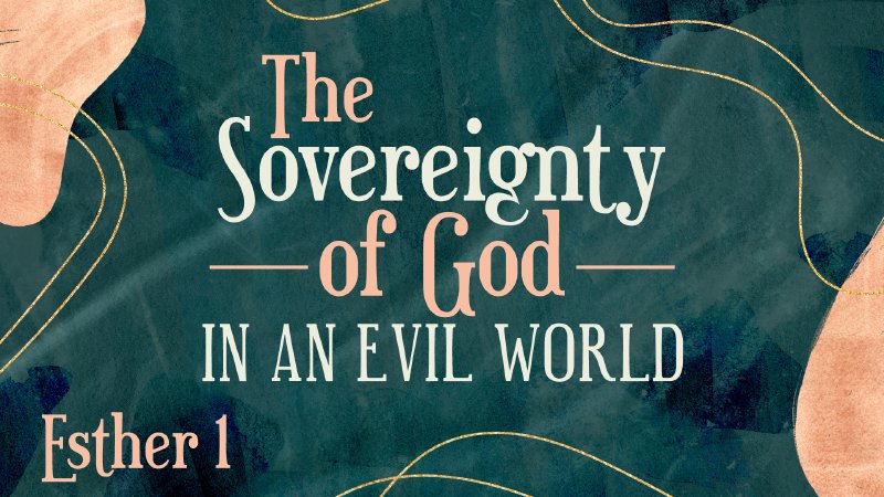 THE SOVEREIGNTY OF GOD IN AN EVIL WORLD | First Baptist Church Water Valley