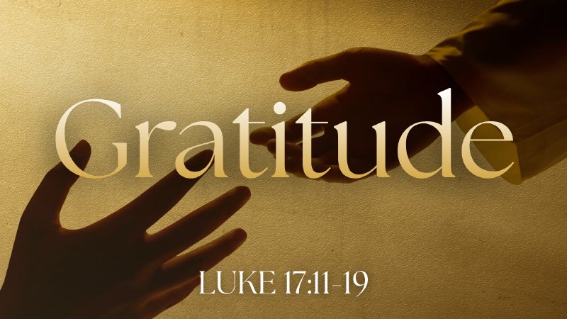 "Gratitude" Luke 17:11-19 | Calvary Chapel Rockford