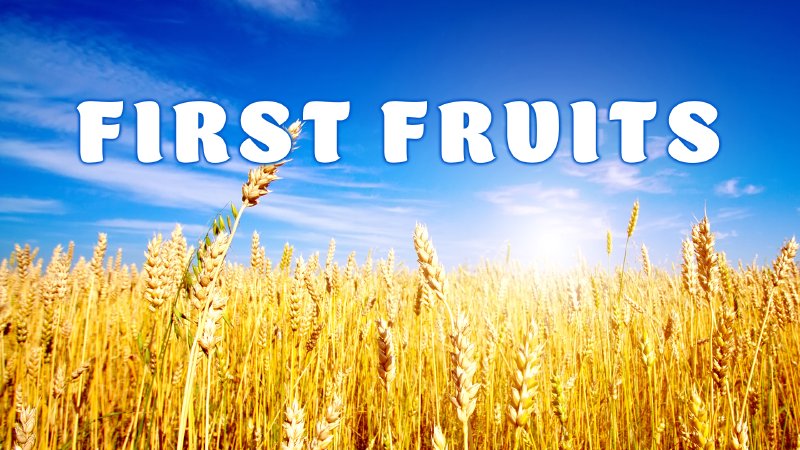 First Fruits | Special Teaching | Brit Ahm Messianic Synagogue