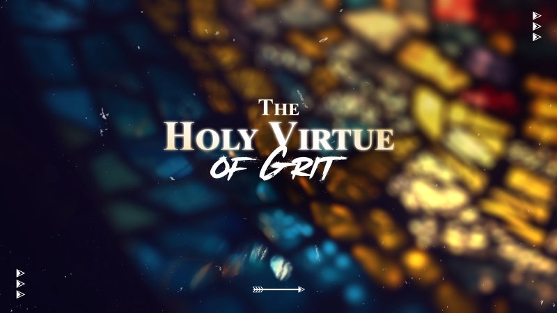 The Holy Virtue of Grit | Dreamer's Church Austin