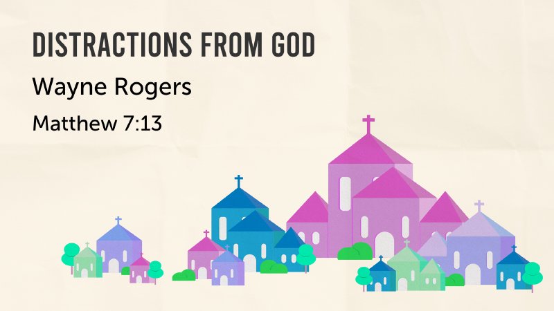 Distractions from God | Grace Fellowship