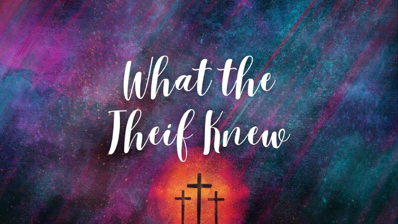 What the Thief Knew | Fellowship Baptist Church - MO